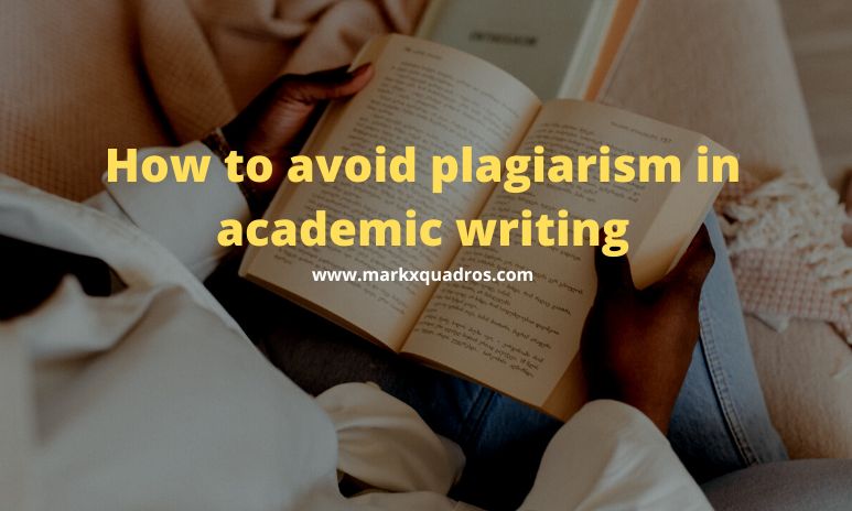 How to avoid plagiarism in academic writing? - Mark Quadros